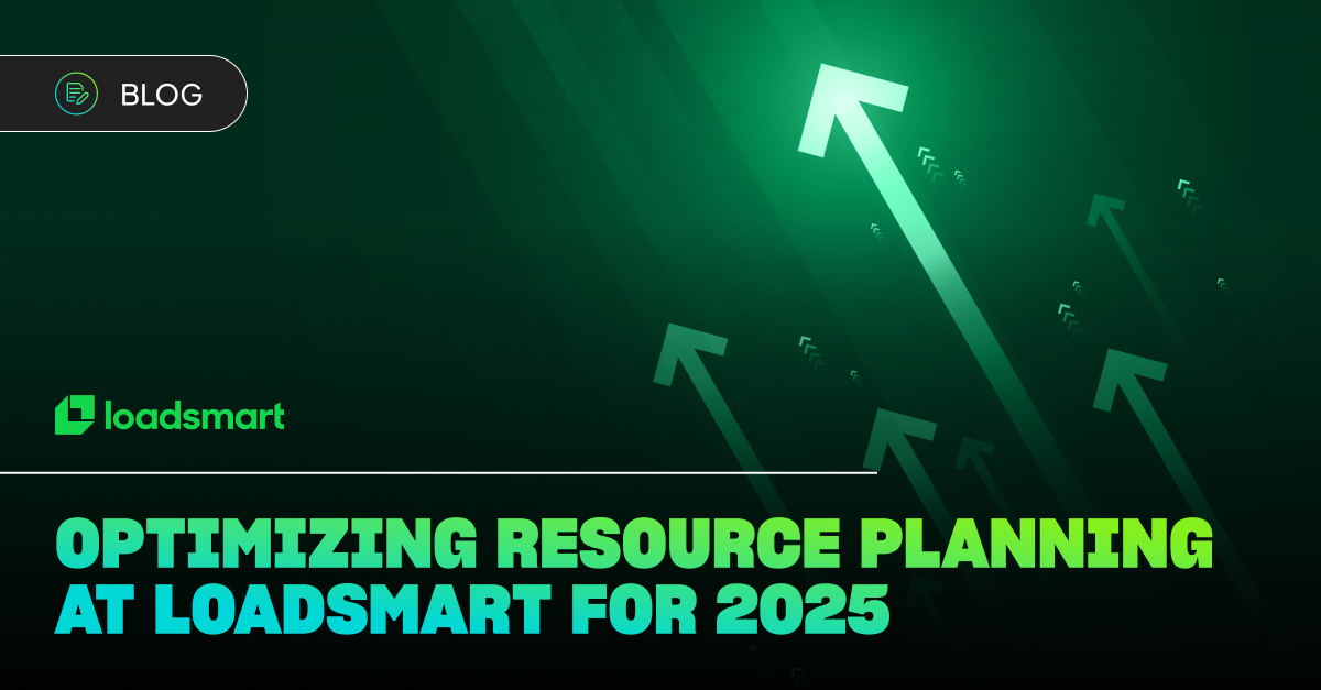 Optimizing Resource Planning at Loadsmart for 2025